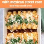 Crock Pot Chicken Enchiladas With Elote Mexican Street Corn - Modern Crumb